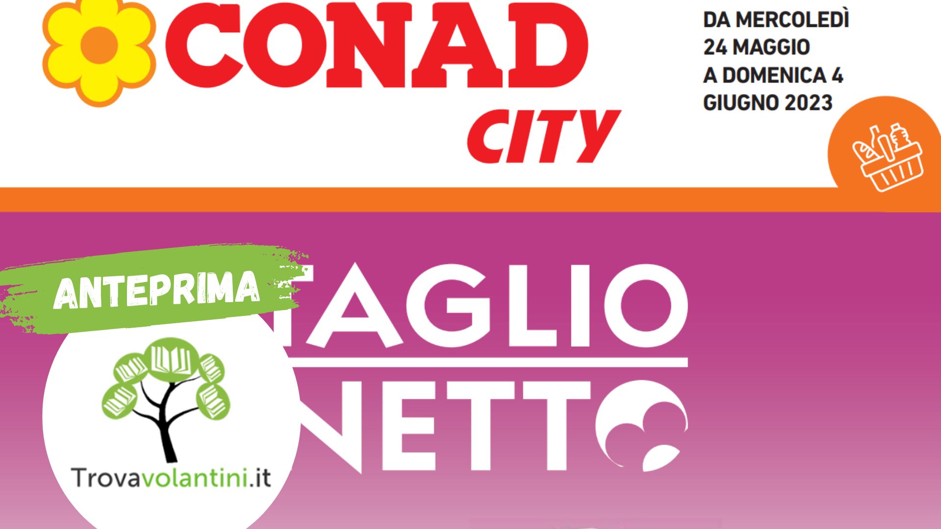 Taglio Netto: Le Offerte Conad City dal 24 Maggio al 4 Giugno 2023 - Il ...